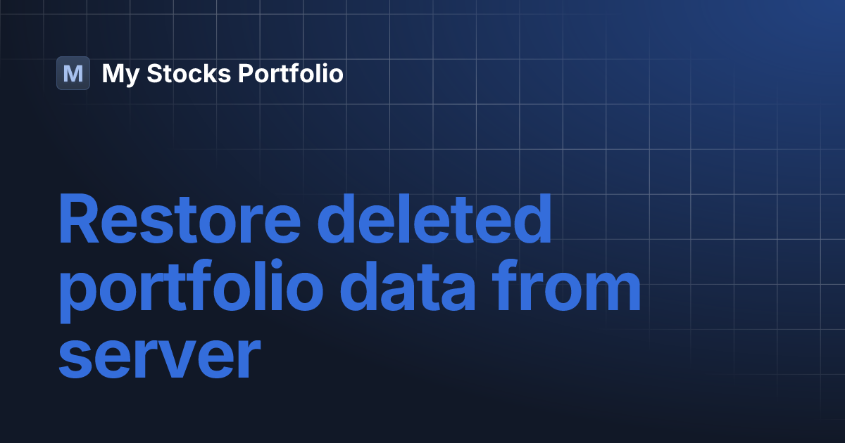 Restore deleted portfolio data from server | My Stocks Portfolio
