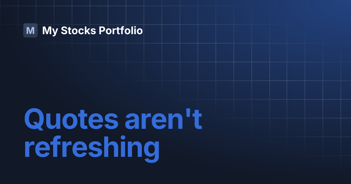 Quotes aren't refreshing | My Stocks Portfolio