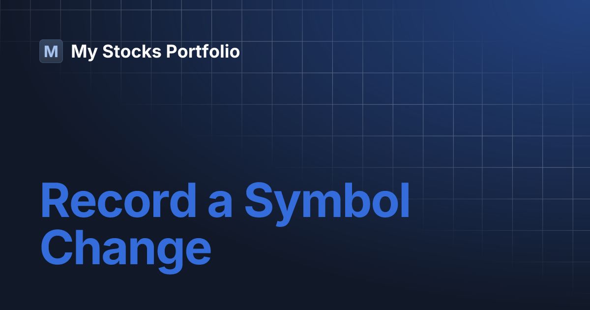 Record a Symbol Change | My Stocks Portfolio